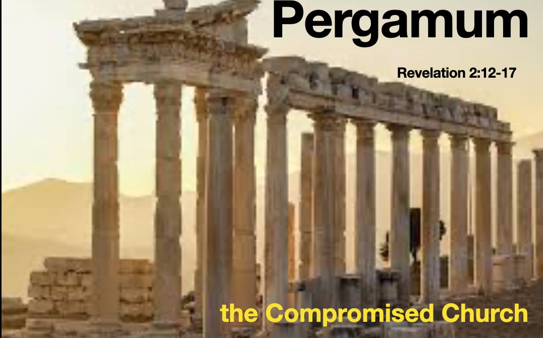 Revelation 2:12-17… “To Pergamum, the Compromised Church” | coffeebiblepaige.com